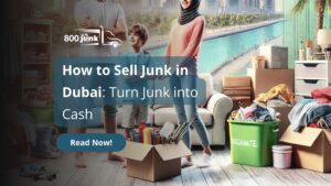 800 Junk: No.1 & Best Take My Junk Dubai & Junk Removal Dubai